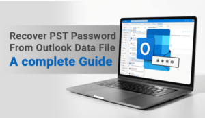 Recover PST Password From Outlook Data File - A complete Guide ...