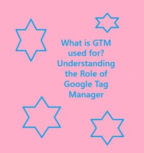 What is GTM used for? Understanding the Role of Google Tag Manager - TechResider Submit AI Tool