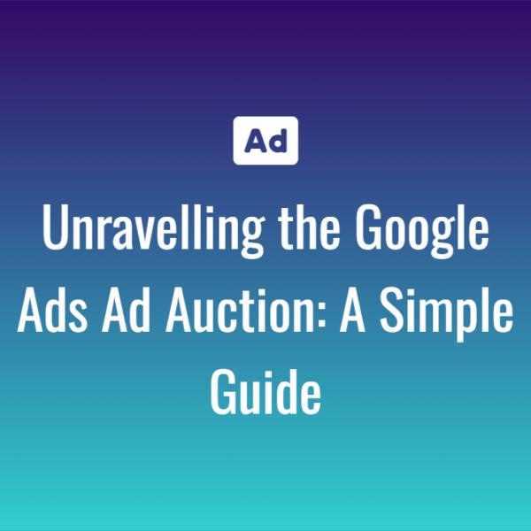 Unravelling the Google Ads Ad Auction: A Simple Guide - TechResider Submit AI Tool